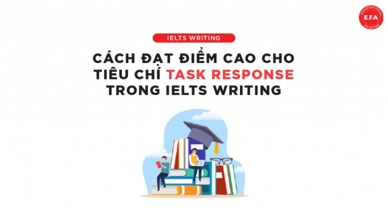 IELTS Tip: Cách ghi điểm hiệu quả trong tiêu chí Task Response trong ...